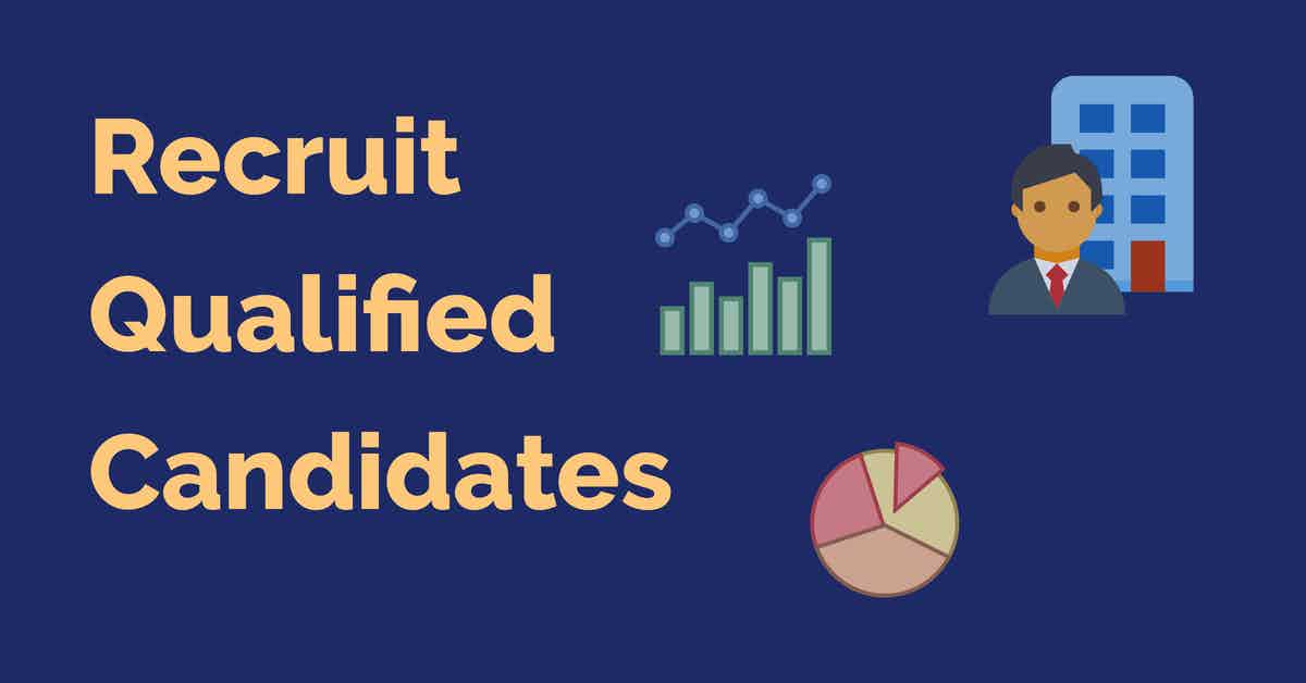 6 Tips to Source and Recruit Highly Qualified Candidates for Any Role ...
