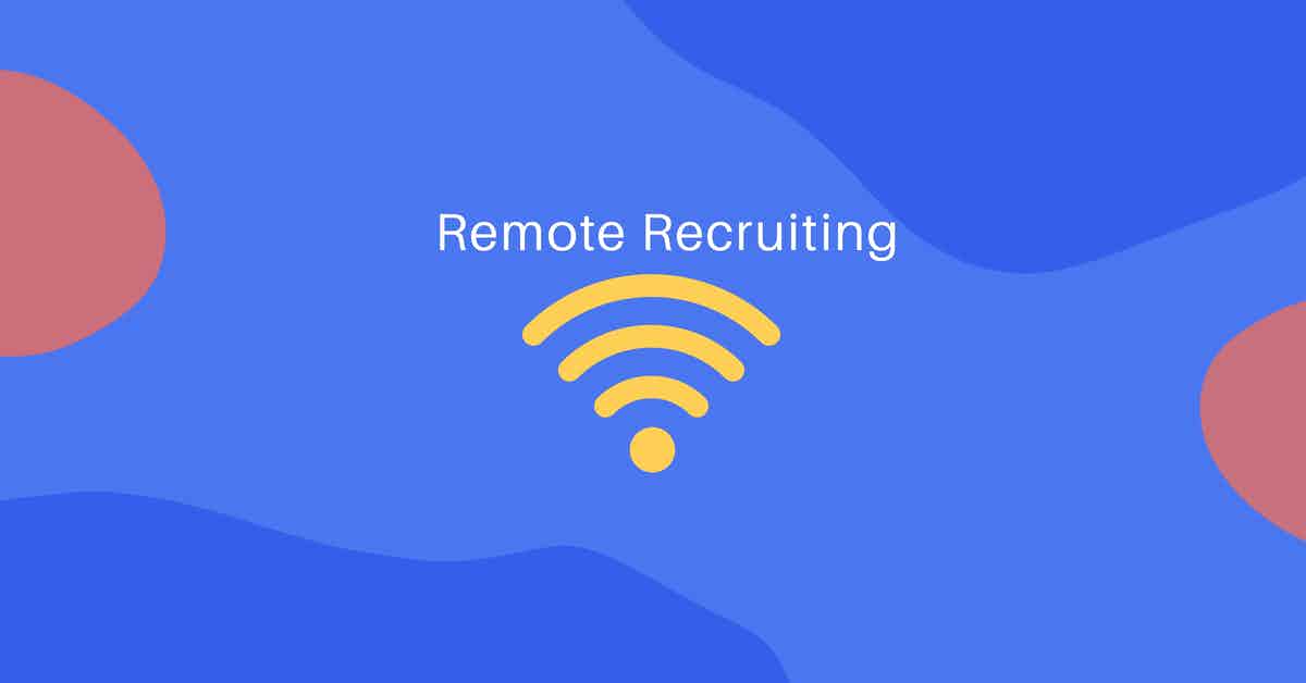 10 Remote Recruiting Best Practices in the New Normal : LeadFuze