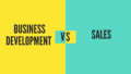 Business Development vs Sales: 2 Critical Key Differences